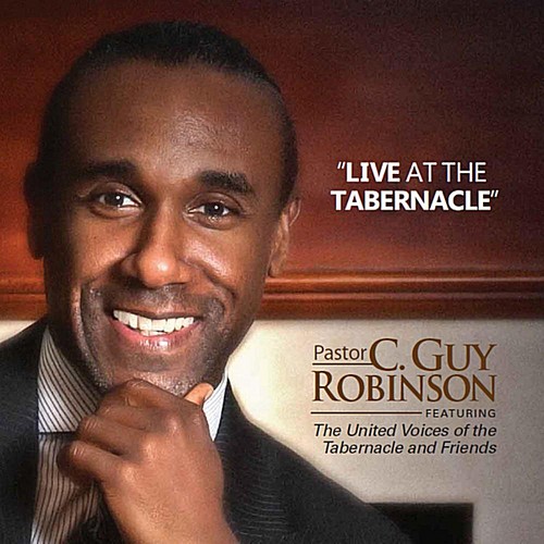 Pastor C. Guy Robinson & The United Voices of the Tabernacle & Friends on Pandora | Radio, Songs ...