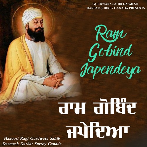 Ram Gobind Japendeya by Hazoori Ragi Gurudwara Dasmesh Darbar Surry ...