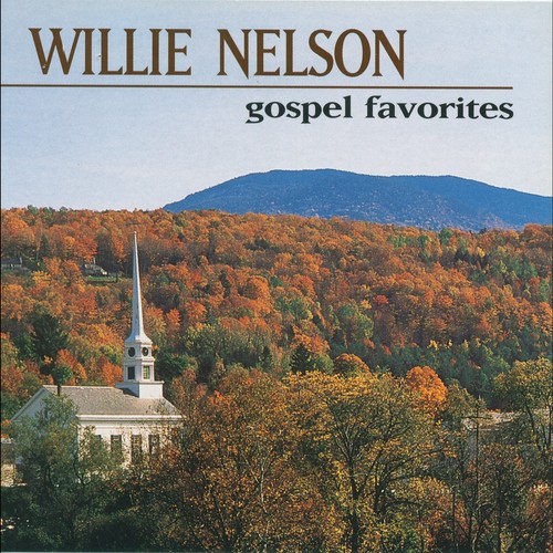 Gospel Favorites by Willie Nelson - Pandora