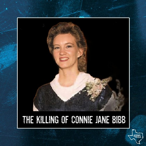 Gone Cold - Texas True Crime Podcast - "The Killing of Connie Jane Bibb ...