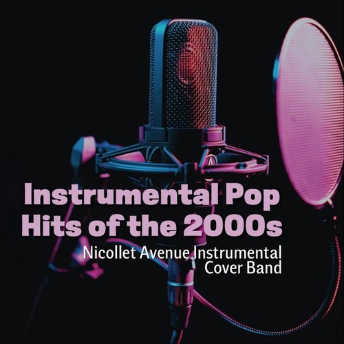 Instrumental Pop Hits of the 2000s by Nicollet Avenue Instrumental ...