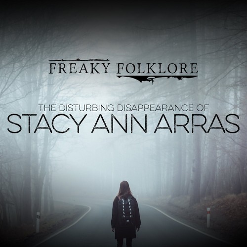 Freaky Folklore Podcast - "The Disturbing Disappearance of Stacy Ann Arras (Unsolved Mysteries ...