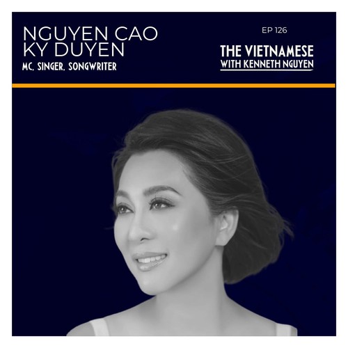 The Vietnamese with Kenneth Nguyen Podcast - "126 - Nguyen Cao Ky Duyen ...