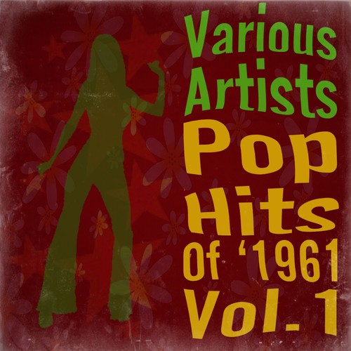 Pop Hits 1961 Vol.1 by Various Artists - Pandora
