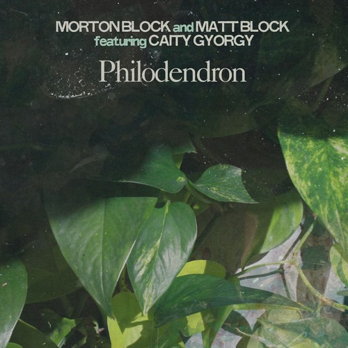 Philodendron by Matt Block, Morton Block & Caity Gyorgy - Pandora