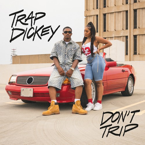 Don’t Trip by Trap Dickey - Pandora
