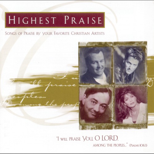 Highest Praise: Songs of Praise by Your Favorite Christian Artists by ...