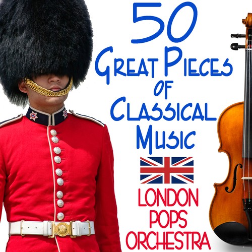 50 Great Pieces of Classical Music by London Pops Orchestra - Pandora
