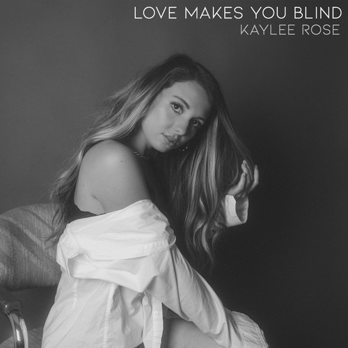 Love Makes You Blind by Kaylee Rose - Pandora