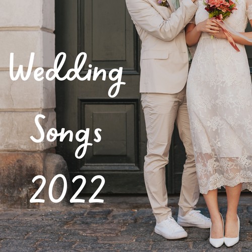 Wedding Songs 2022 by Various Artists - Pandora