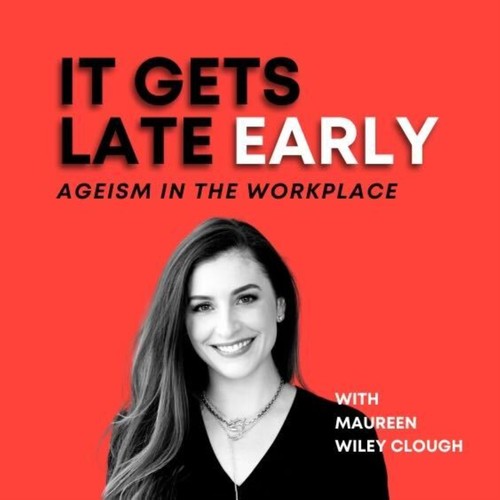 It Gets Late Early: Ageism in the Workplace Podcast Why Some Women Try ...