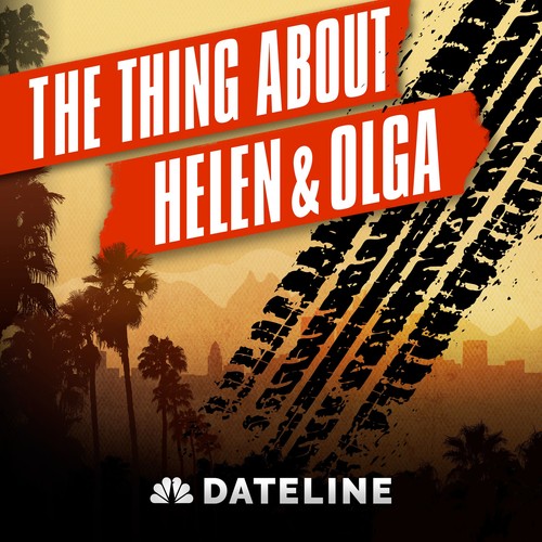 Dateline NBC Podcast The Thing About Helen & Olga - Ep. 1: Nothing to ...