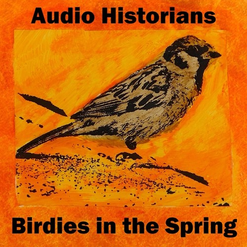 Birdies in the Spring by Audio Historians - Pandora