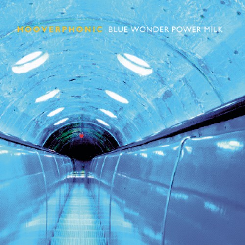 Blue Wonder Power Milk by Hooverphonic - Pandora