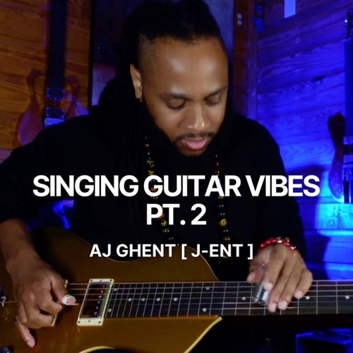 Singing Guitar Vibes, Pt. 2 by AJ Ghent [ j-ent ] - Pandora