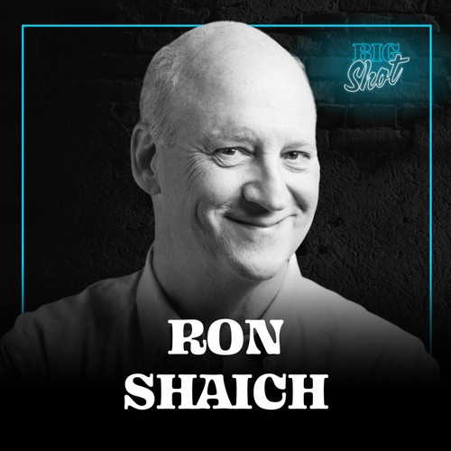Big Shot Podcast - "The Godfather Of Fast Casual | Ron Shaich (Panera ...