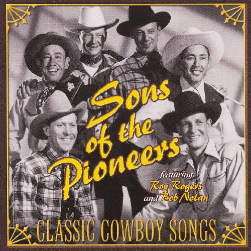 Classic Cowboy Songs by Sons Of The Pioneers - Pandora