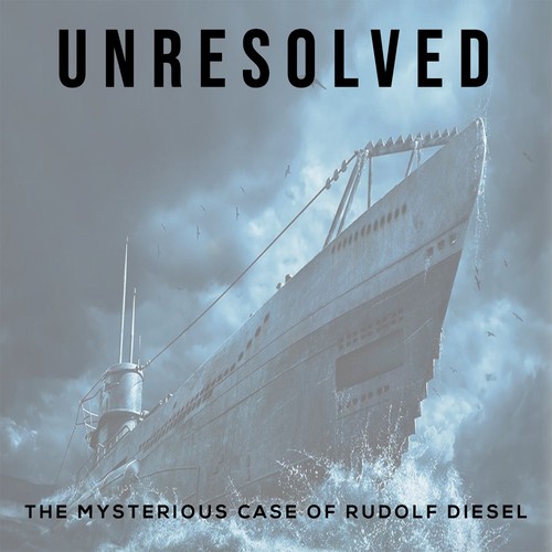Unresolved Podcast 'The Mysterious Case of Rudolf Diesel' | Now Playing ...