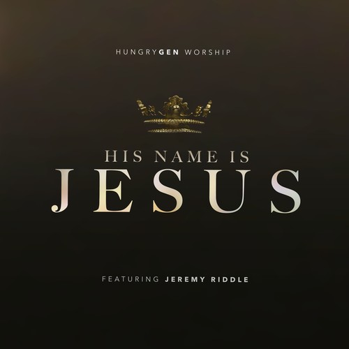 His Name Is Jesus (Live) by HungryGen Worship & Jeremy Riddle - Pandora