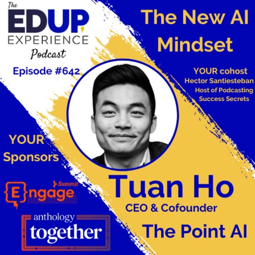 The EdUp Experience Podcast - "642: The New AI Mindset - with Tuan Ho ...