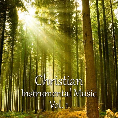 Christian Instrumental Music, Vol. 1 by Various Artists - Pandora
