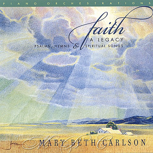Faith...Psalms, Hymns and Spiritual Songs by Mary Beth Carlson - Pandora