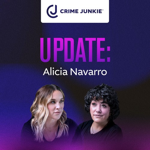 Crime Junkie Podcast - "UPDATE: Alicia Navarro" | Pandora
