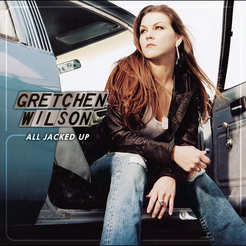 All Jacked Up by Gretchen Wilson - Pandora