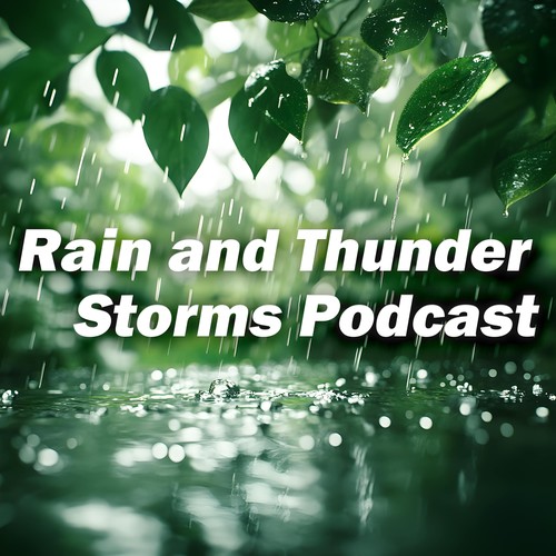 Rain and Thunder Storms Podcast Podcast Rain Sounds & Soothing Thunder ...