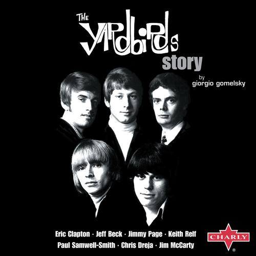 The Yardbirds Story By Giorgio Gomelsky by The Yardbirds - Pandora